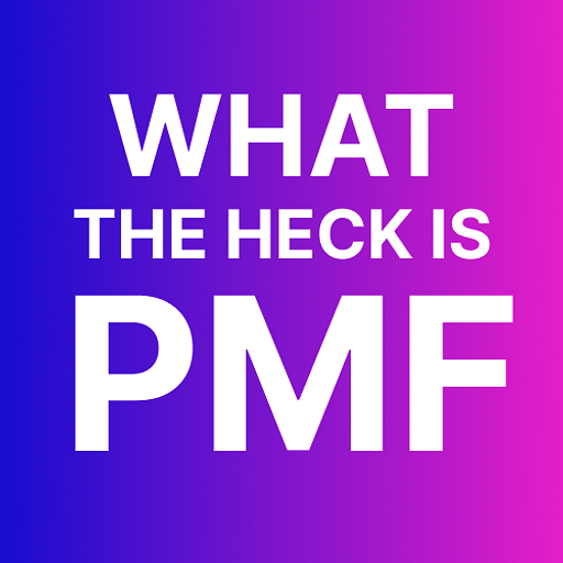 WHAT THE HECK IS PMF